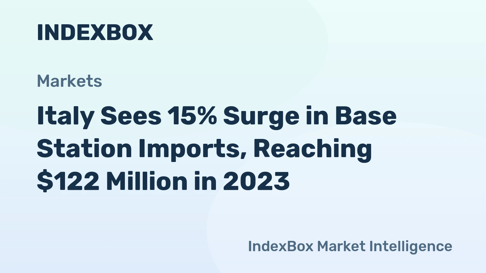Italy Sees 15% Surge in Base Station Imports, Reaching $122 Million in 2023
