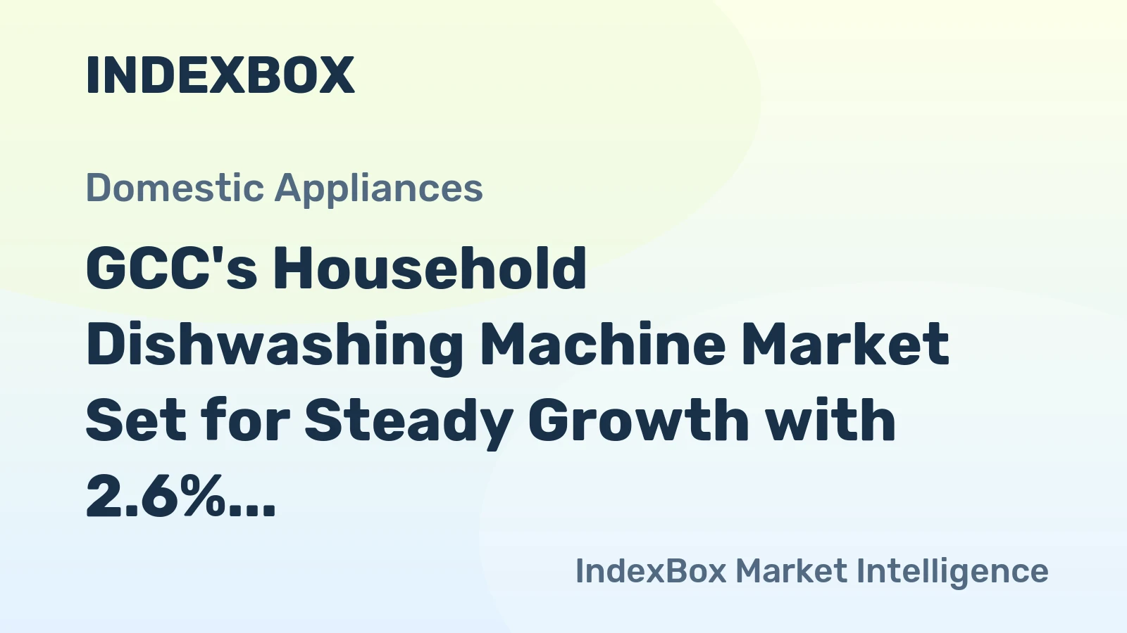 GCC's Household Dishwashing Machine Market Set for Steady Growth with 2.6% CAGR in Value
