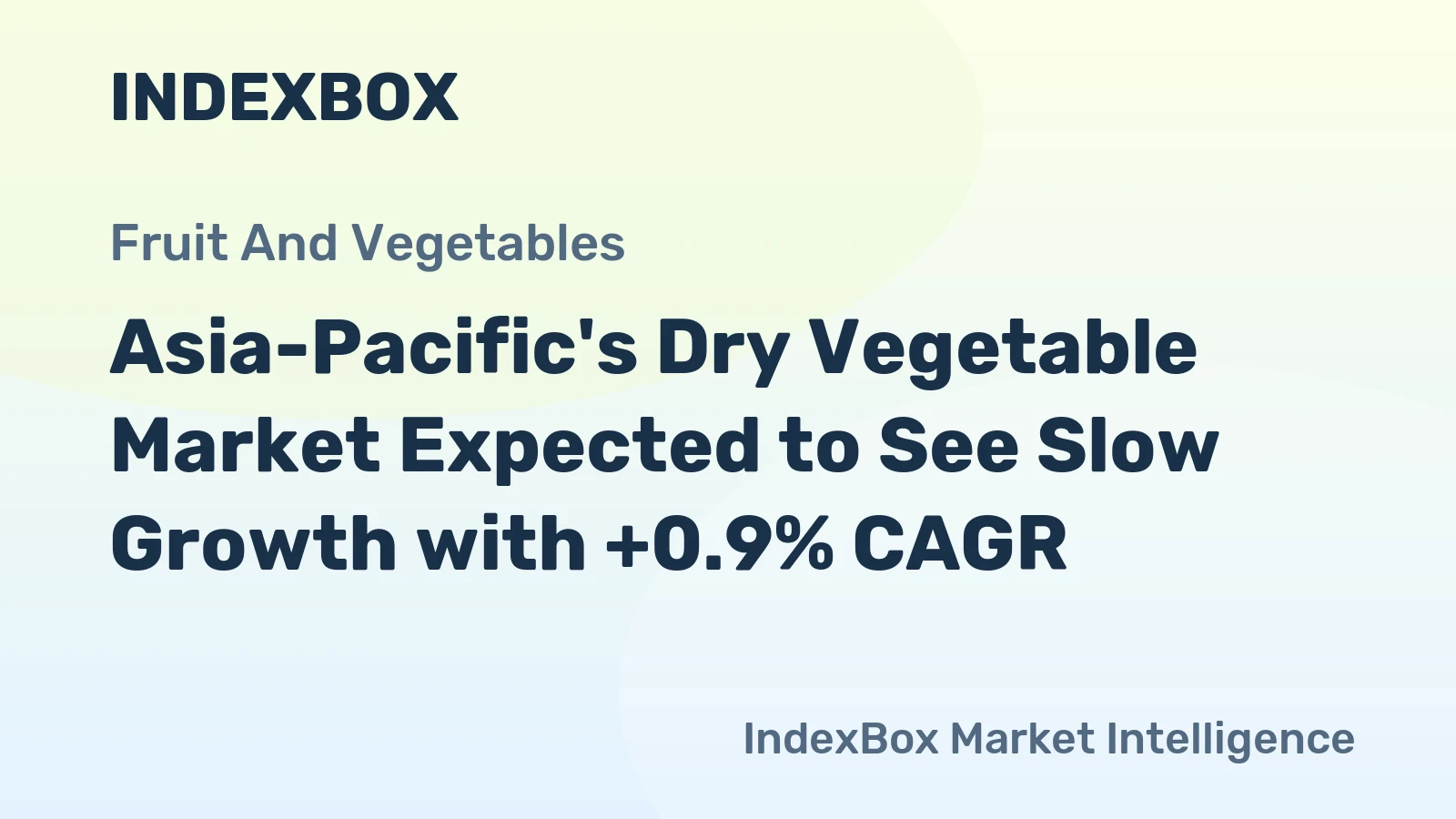 Asia-Pacific's Dry Vegetable Market Expected to See Slow Growth with +0.9% CAGR