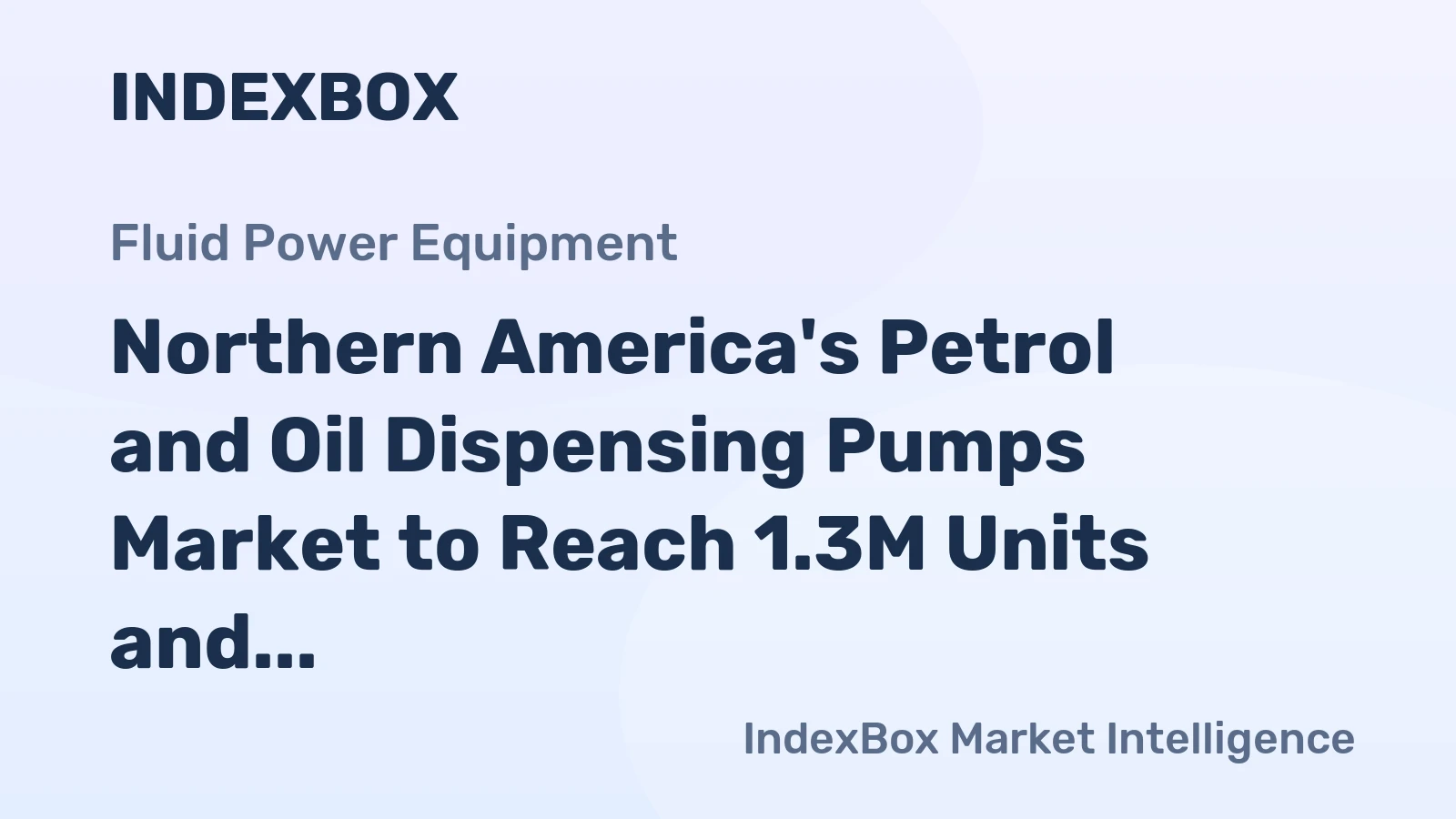 Northern America's Petrol and Oil Dispensing Pumps Market to Reach 1.3M Units and $275M by 2035