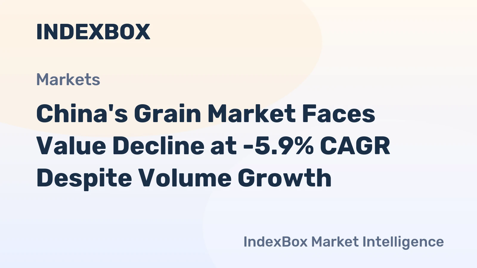 China's Grain Market Faces Value Decline at -5.9% CAGR Despite Volume Growth