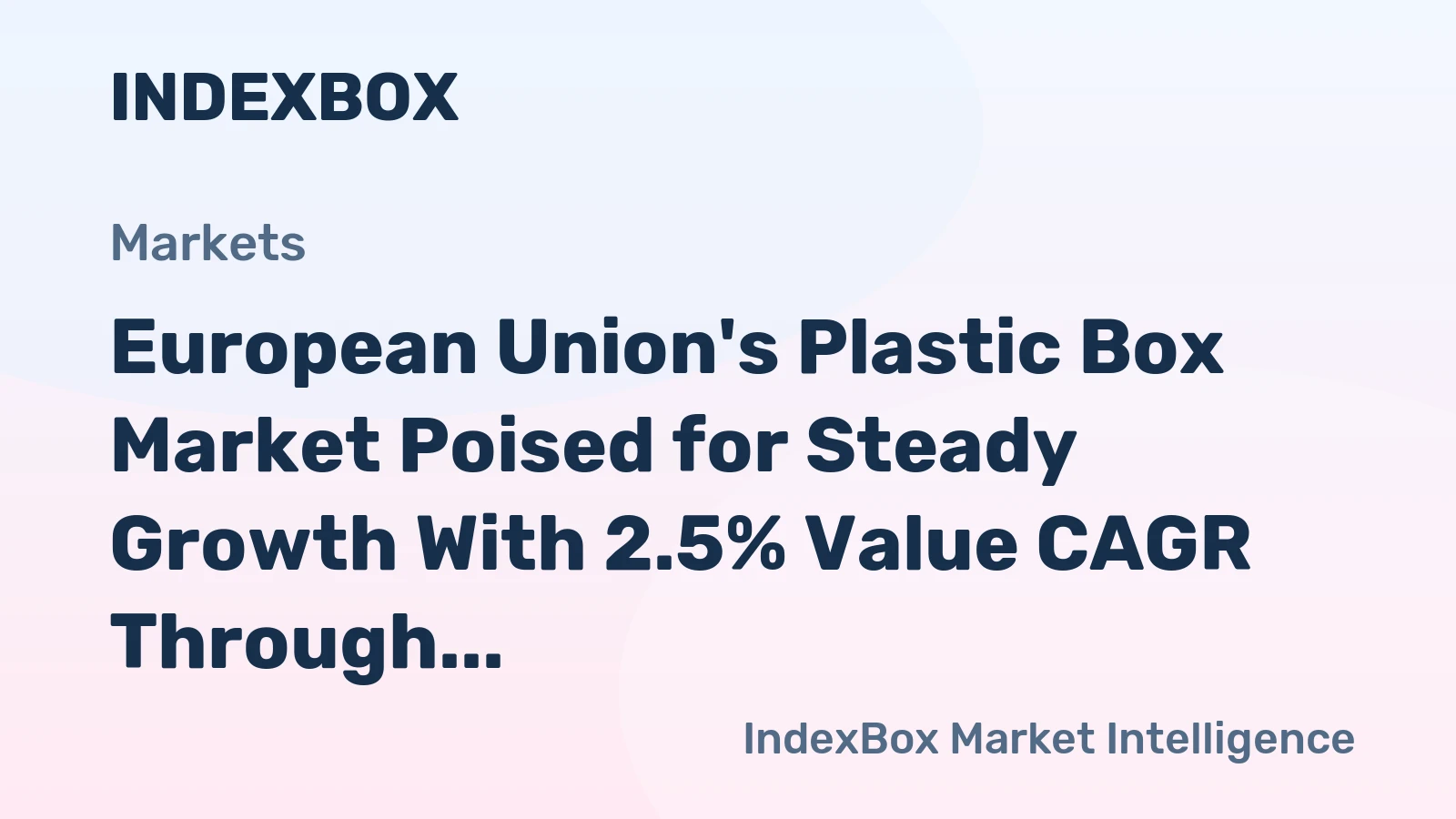 European Union's Plastic Box Market Poised for Steady Growth With 2.5% Value CAGR Through 2035
