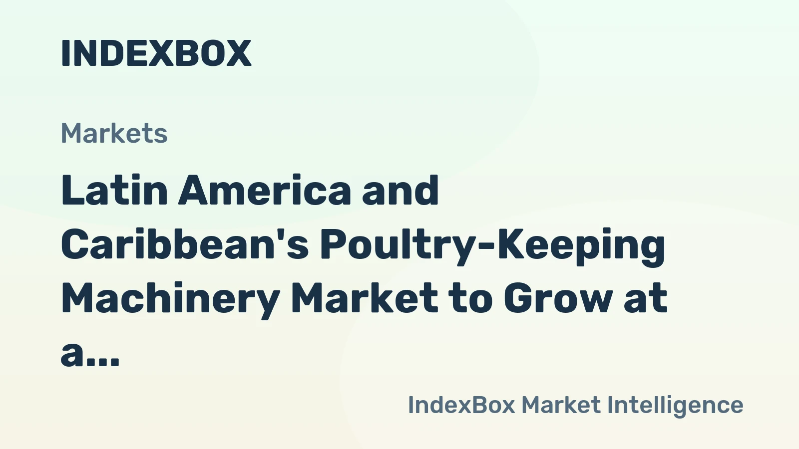 Latin America and Caribbean's Poultry-Keeping Machinery Market to Grow at a CAGR of +0.9% Through 2035