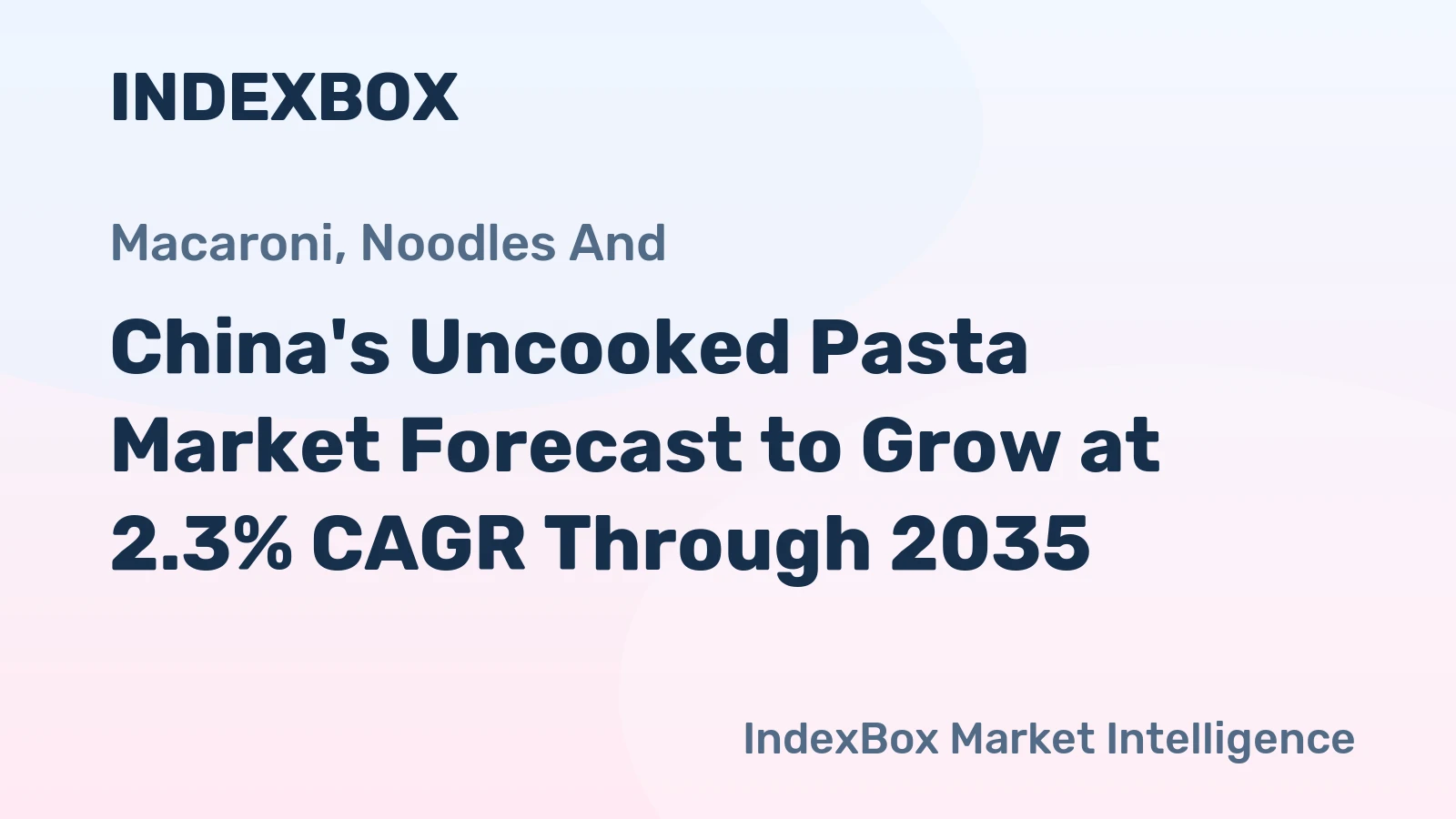 China's Uncooked Pasta Market Forecast to Grow at 2.3% CAGR Through 2035