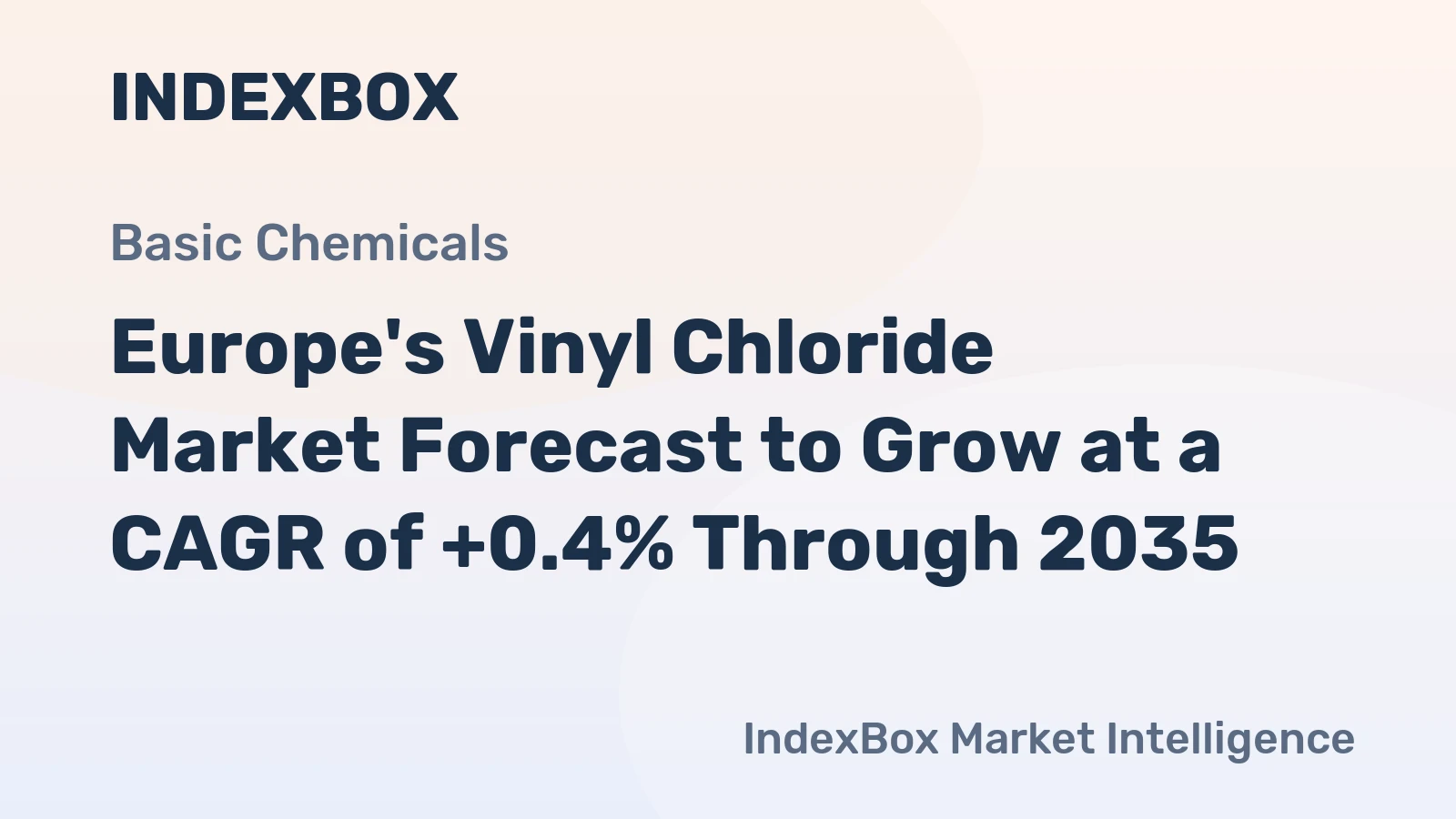 Europe's Vinyl Chloride Market Forecast to Grow at a CAGR of +0.4% Through 2035