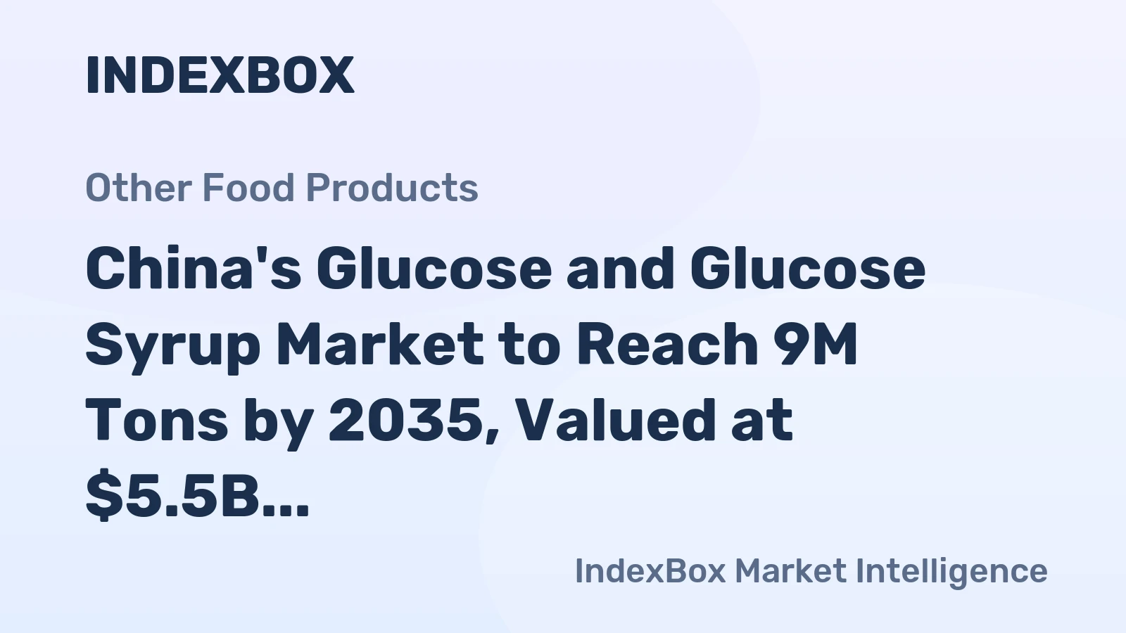 China's Glucose and Glucose Syrup Market to Reach 9M Tons by 2035, Valued at $5.5B