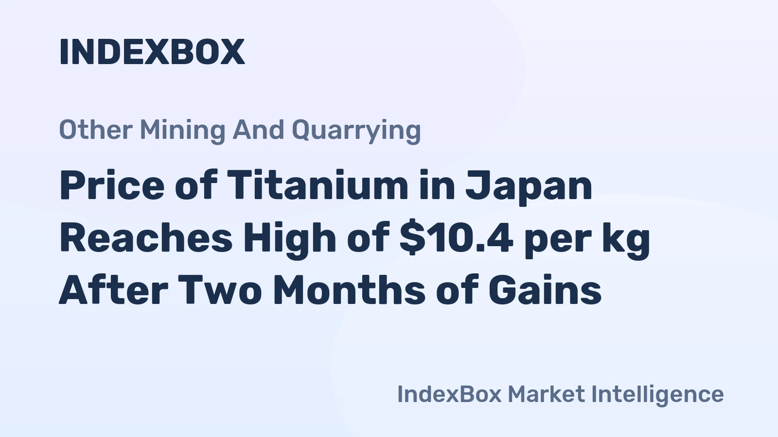 Price of Titanium in Japan Reaches High of $10.4 per kg After Two Months of Gains
