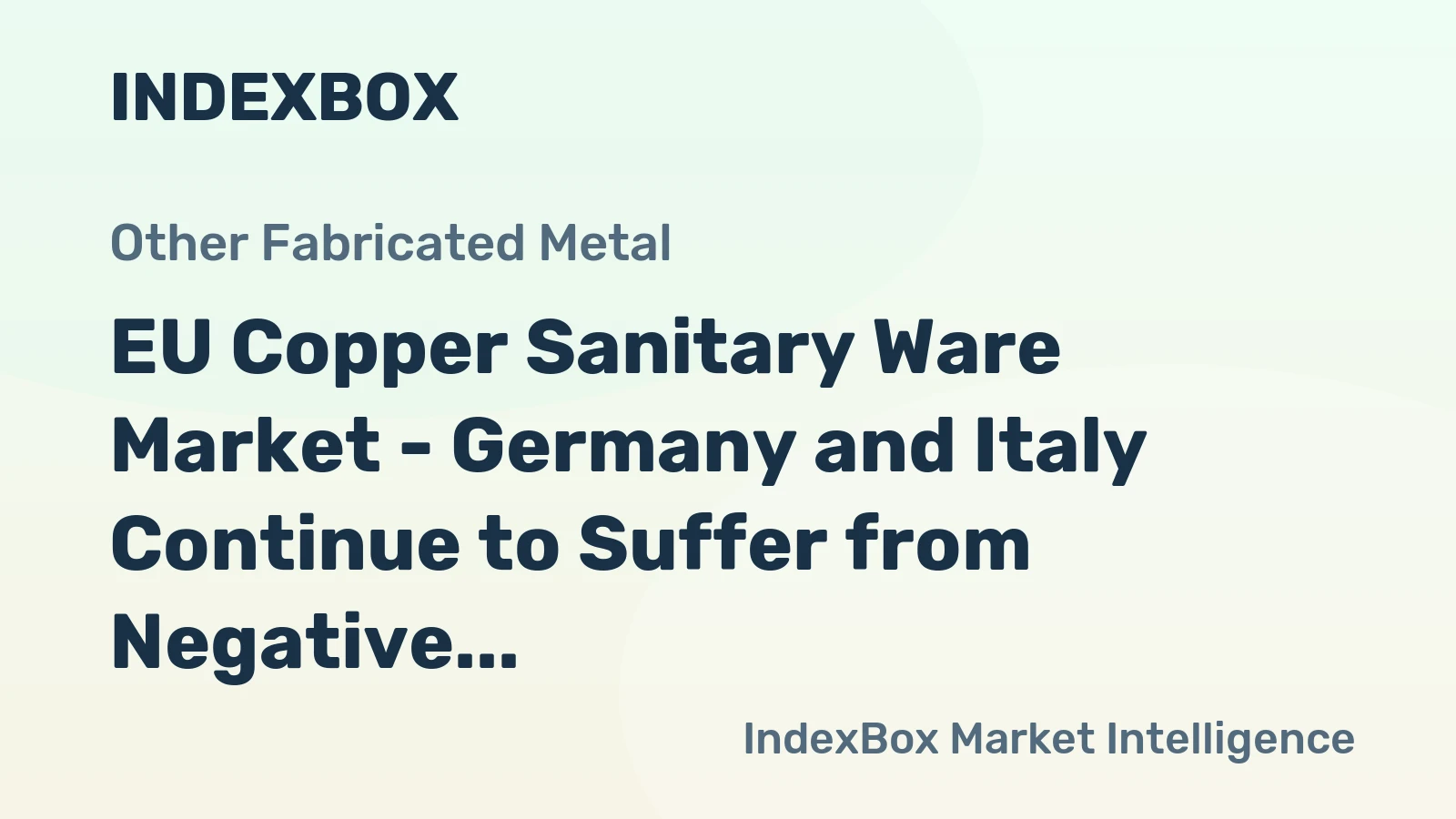 EU Copper Sanitary Ware Market - Germany and Italy Continue to Suffer from Negative Export Growth