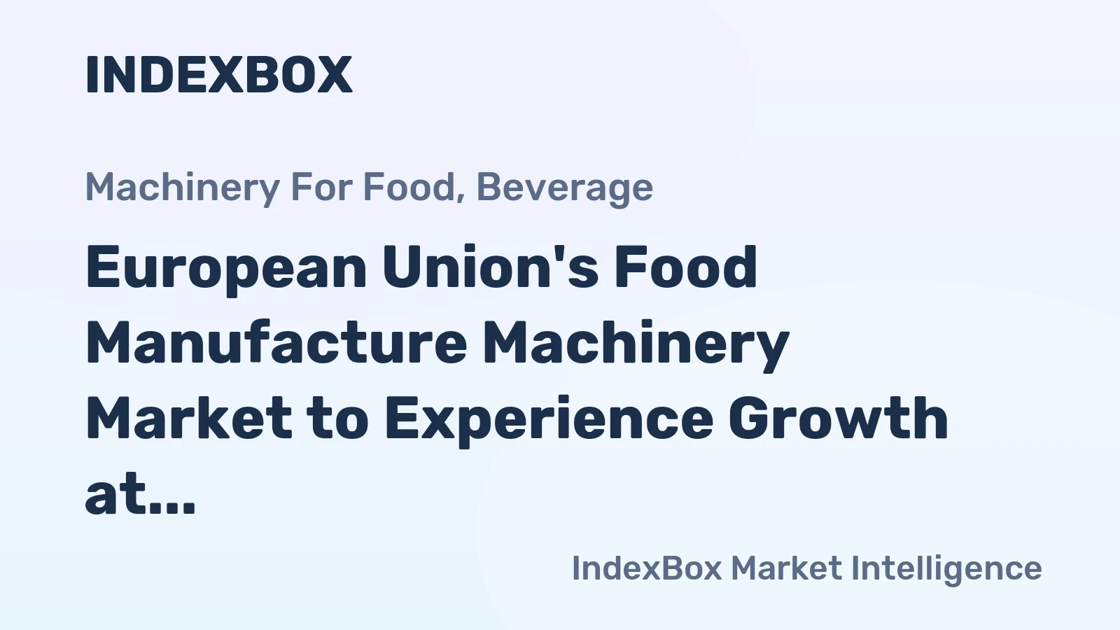 European Union's Food Manufacture Machinery Market to Experience Growth at CAGR of +1.9% Over Next Decade