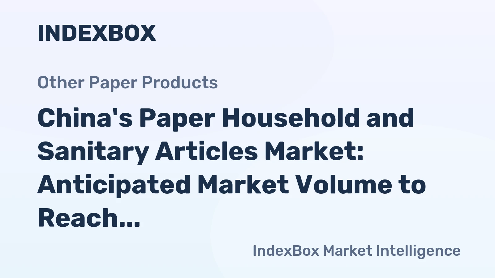 China's Paper Household and Sanitary Articles Market: Anticipated Market Volume to Reach 27M Tons and Value to Hit $61.2B by 2035