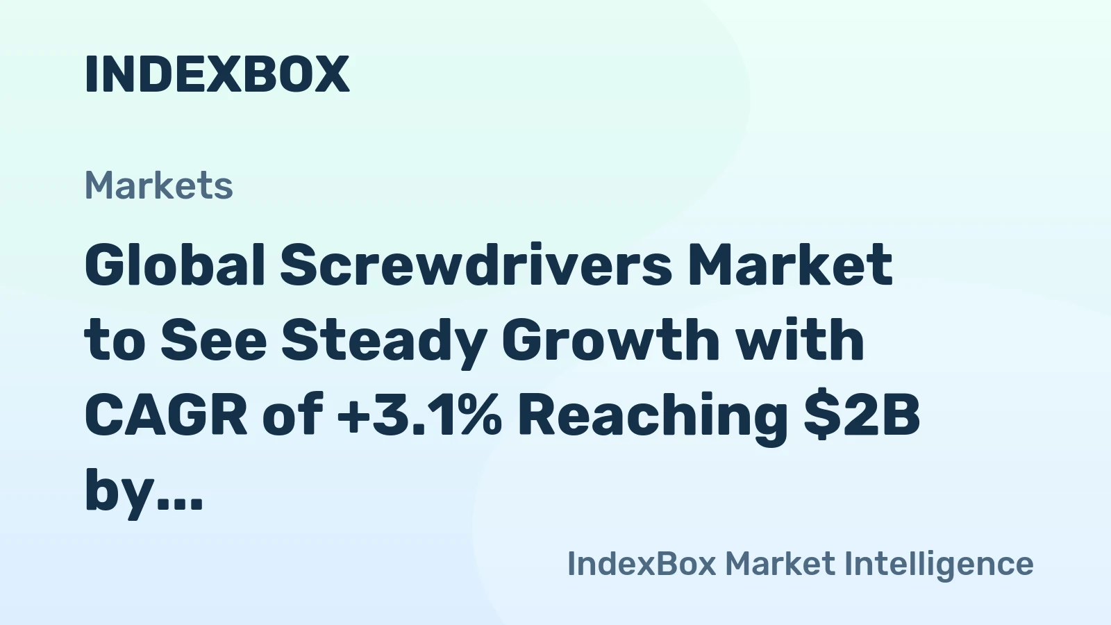 Global Screwdrivers Market to See Steady Growth with CAGR of +3.1% Reaching $2B by 2030
