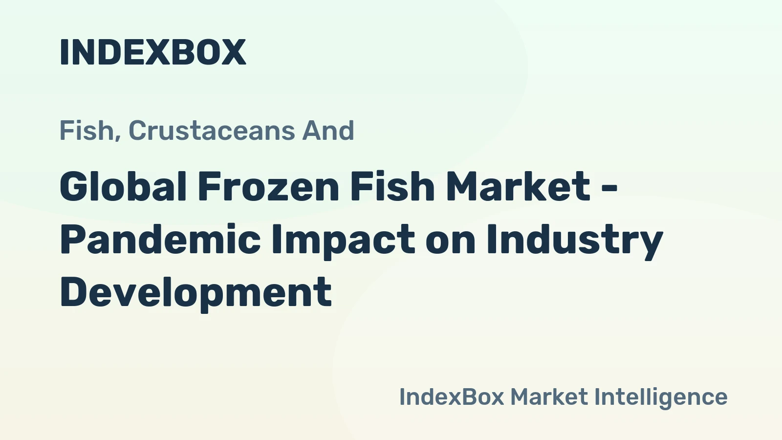 Global Frozen Fish Market - Pandemic Impact on Industry Development