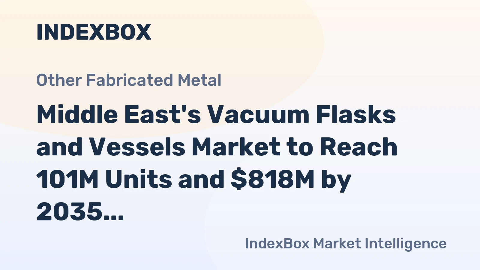 Middle East's Vacuum Flasks and Vessels Market to Reach 101M Units and $818M by 2035