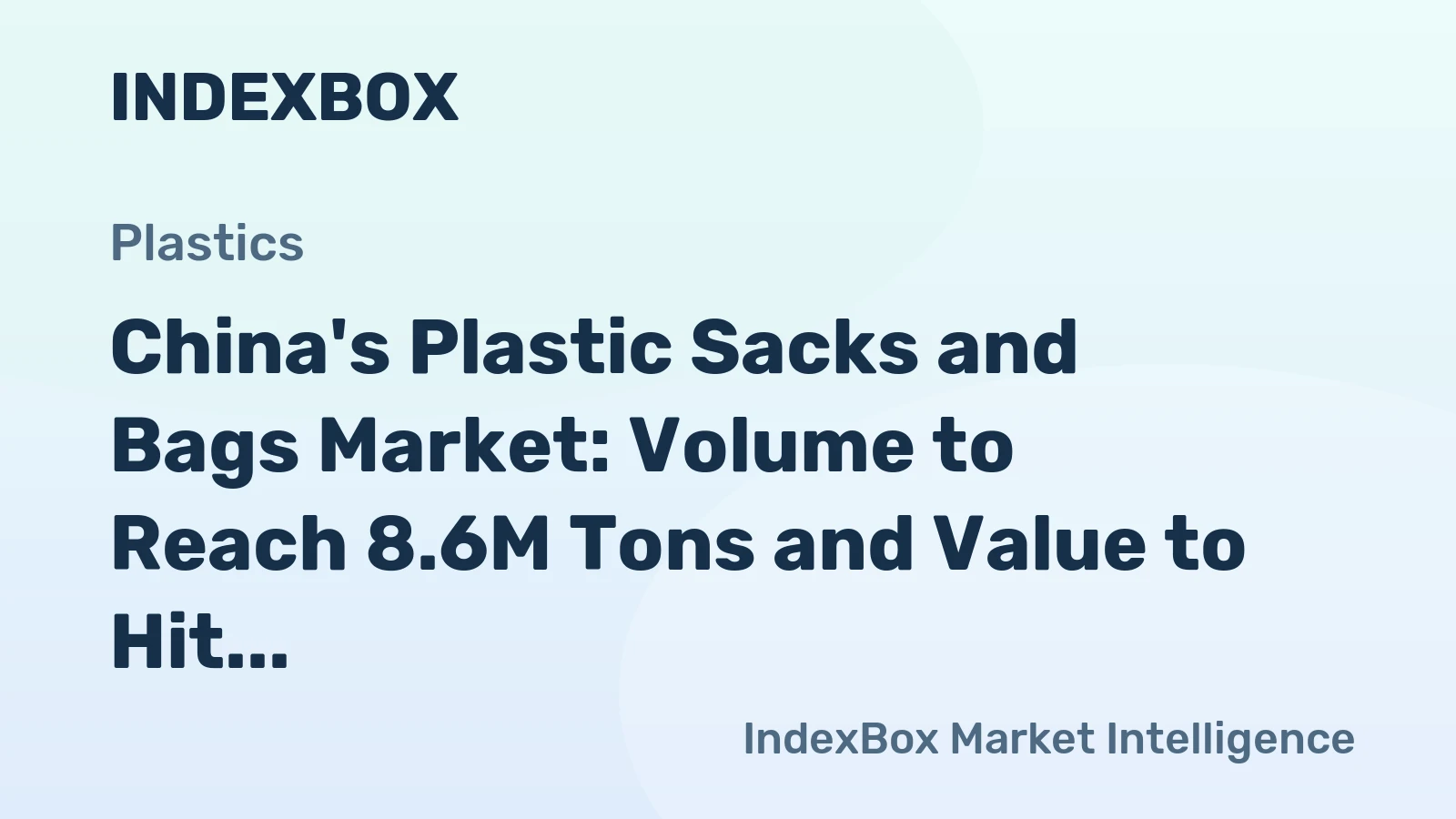 China's Plastic Sacks and Bags Market: Volume to Reach 8.6M Tons and Value to Hit $31.4B by 2035