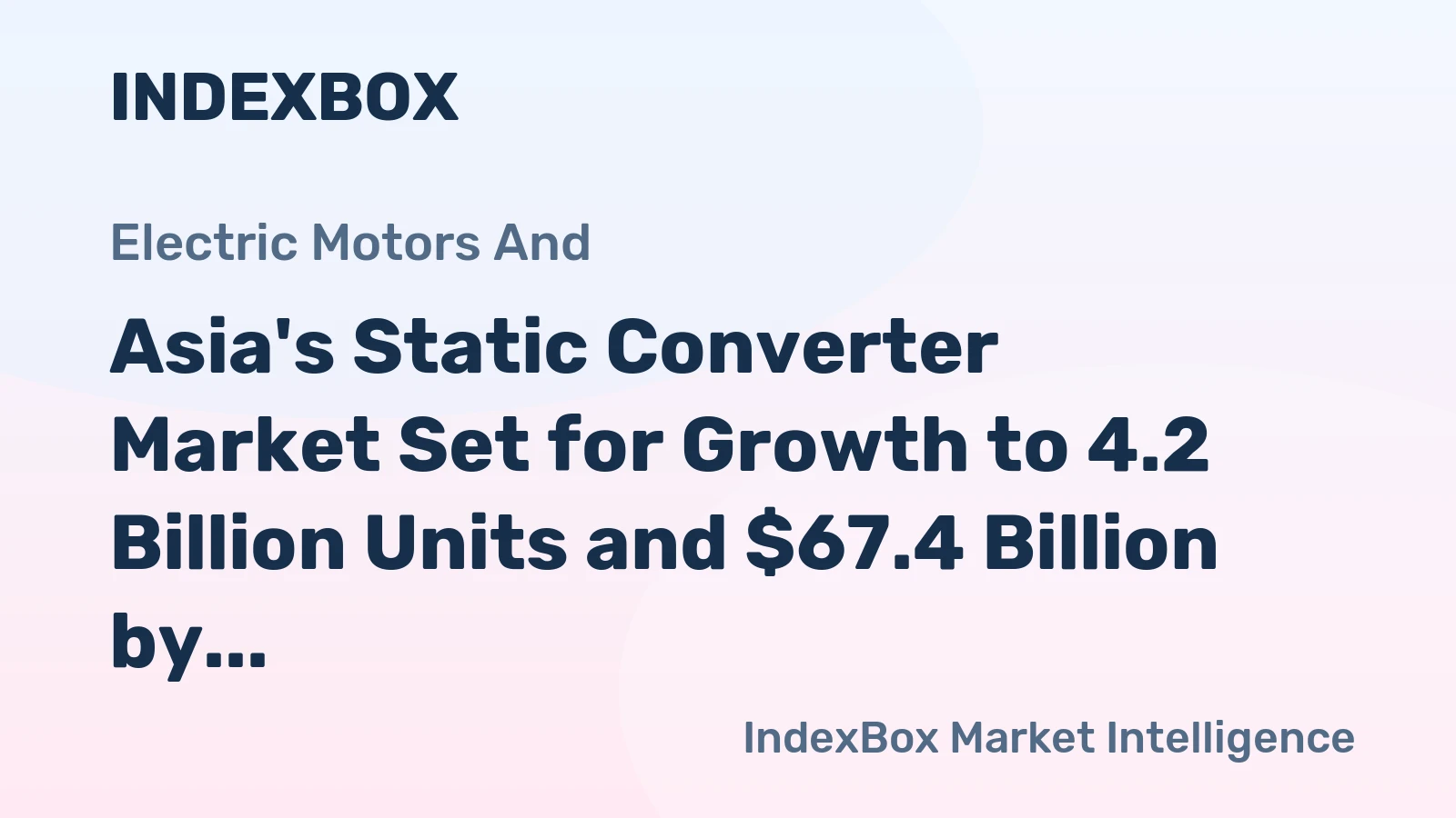 Asia's Static Converter Market Set for Growth to 4.2 Billion Units and $67.4 Billion by 2035
