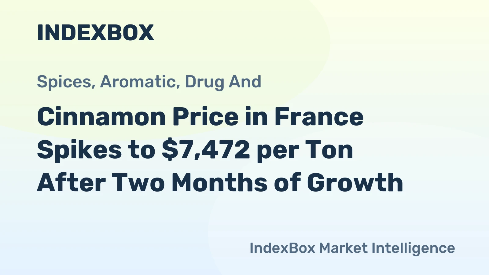 Cinnamon Price in France Spikes to $7,472 per Ton After Two Months of Growth