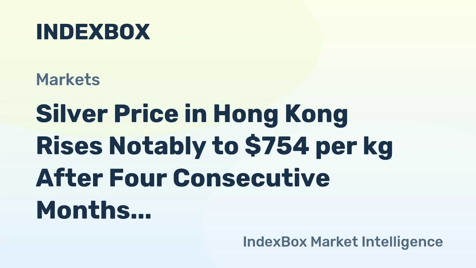 Silver Price in Hong Kong Rises Notably to $754 per kg After Four Consecutive Months of Growth