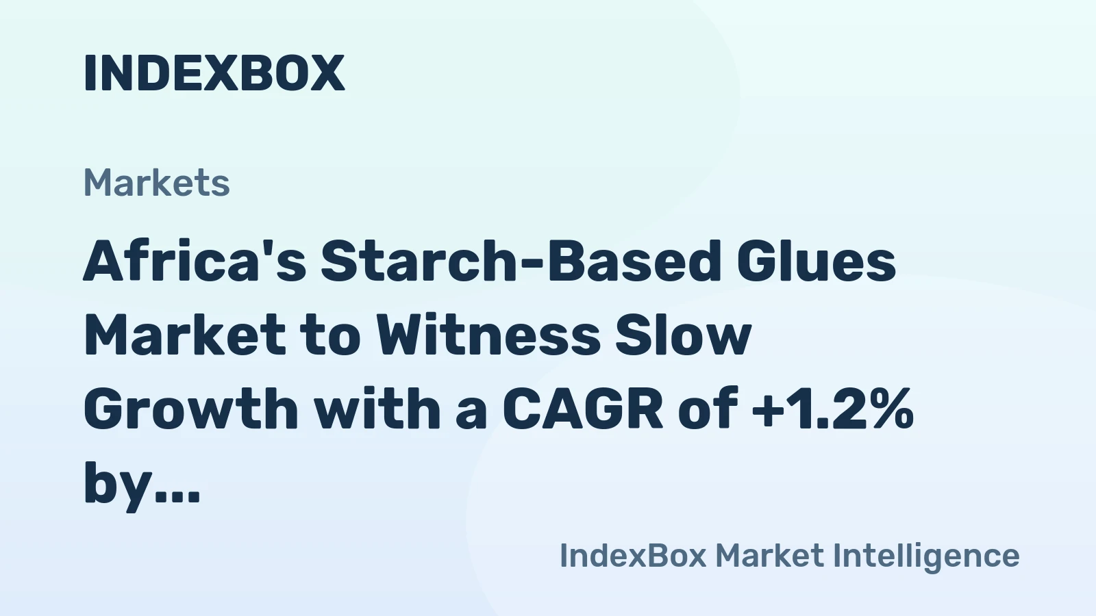 Africa's Starch-Based Glues Market to Witness Slow Growth with a CAGR of +1.2% by 2035