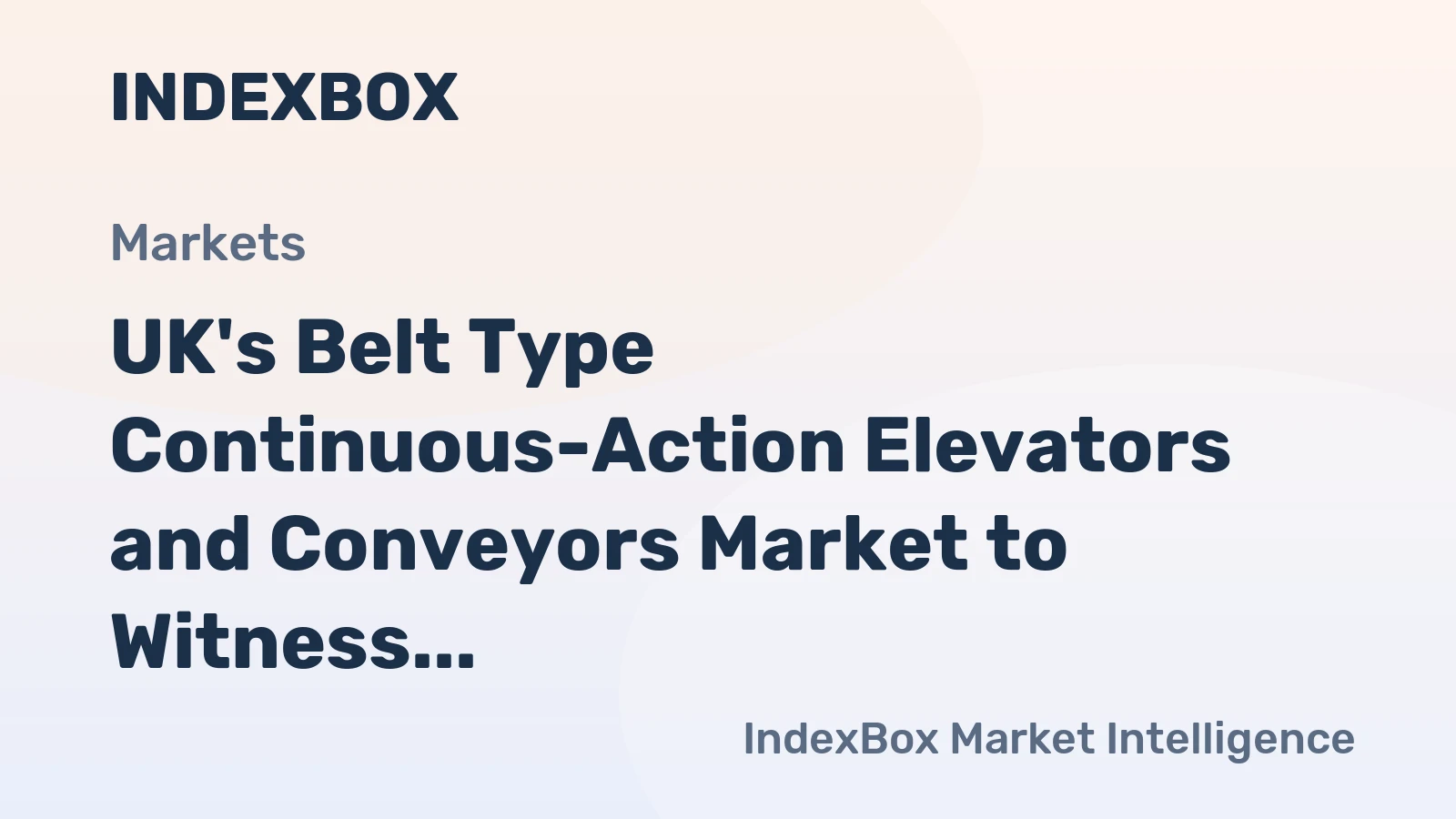 UK's Belt Type Continuous-Action Elevators and Conveyors Market to Witness Steady Growth with a CAGR of +1.5%