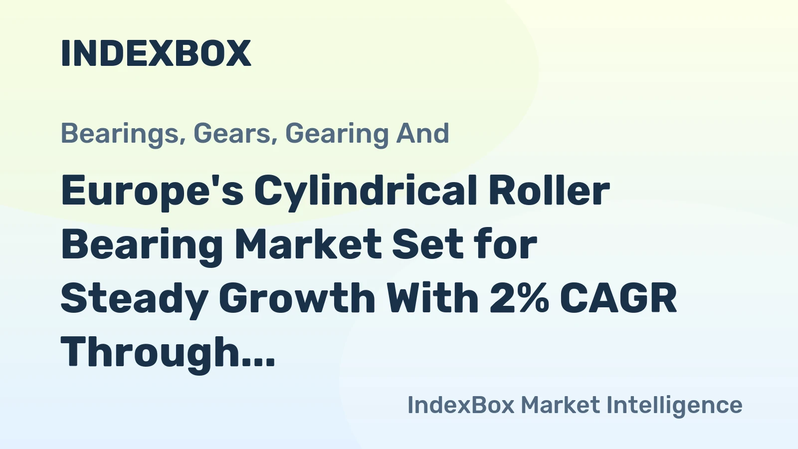 Europe's Cylindrical Roller Bearing Market Set for Steady Growth With 2% CAGR Through 2035
