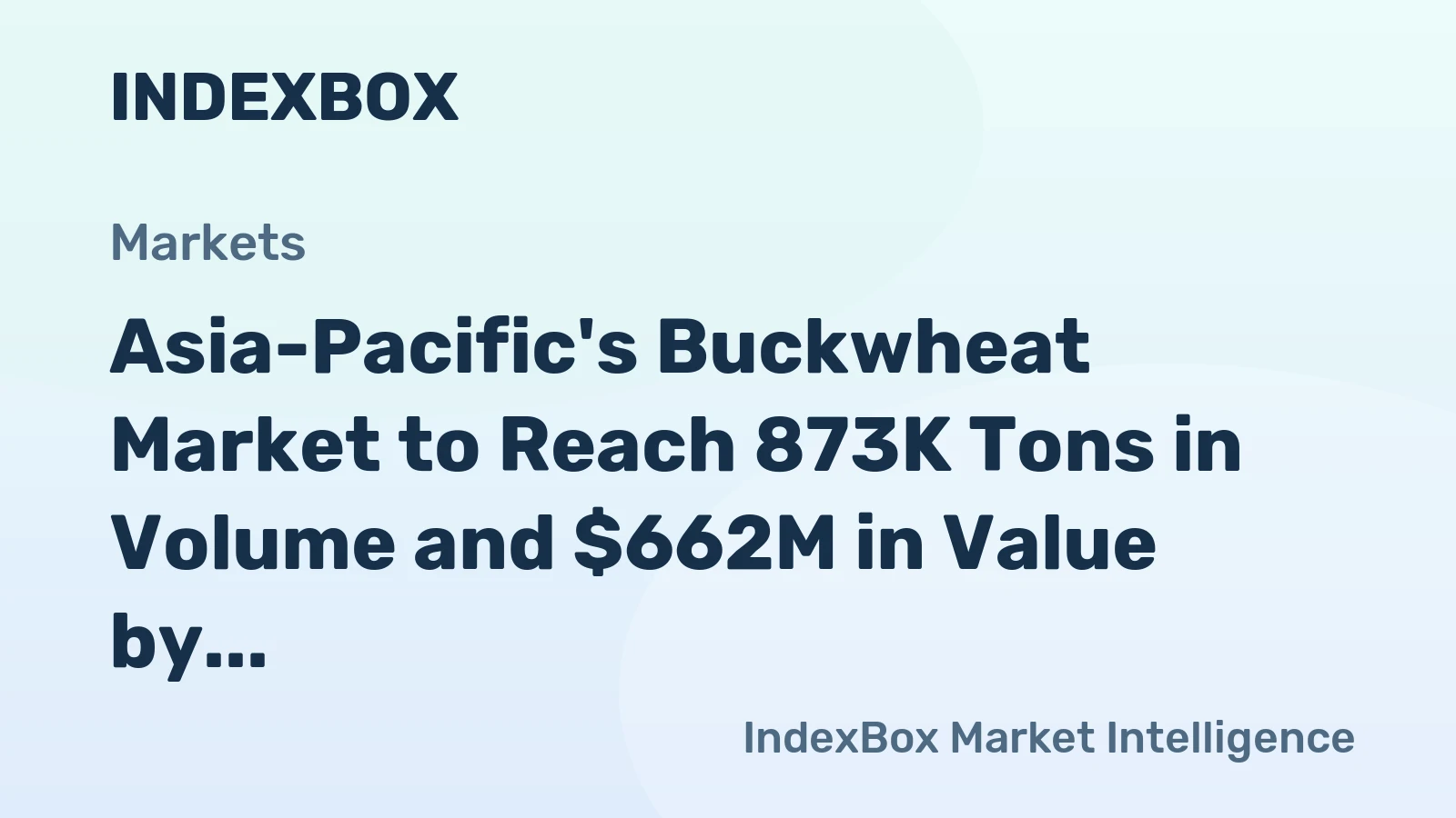 Asia-Pacific's Buckwheat Market to Reach 873K Tons in Volume and $662M in Value by 2035
