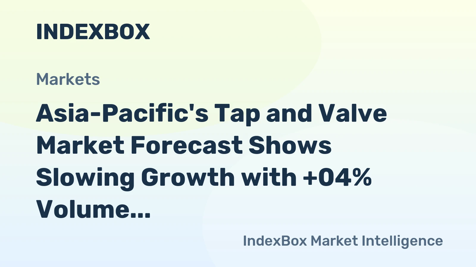 Asia-Pacific's Tap and Valve Market Forecast Shows Slowing Growth with +04% Volume CAGR Through 2035