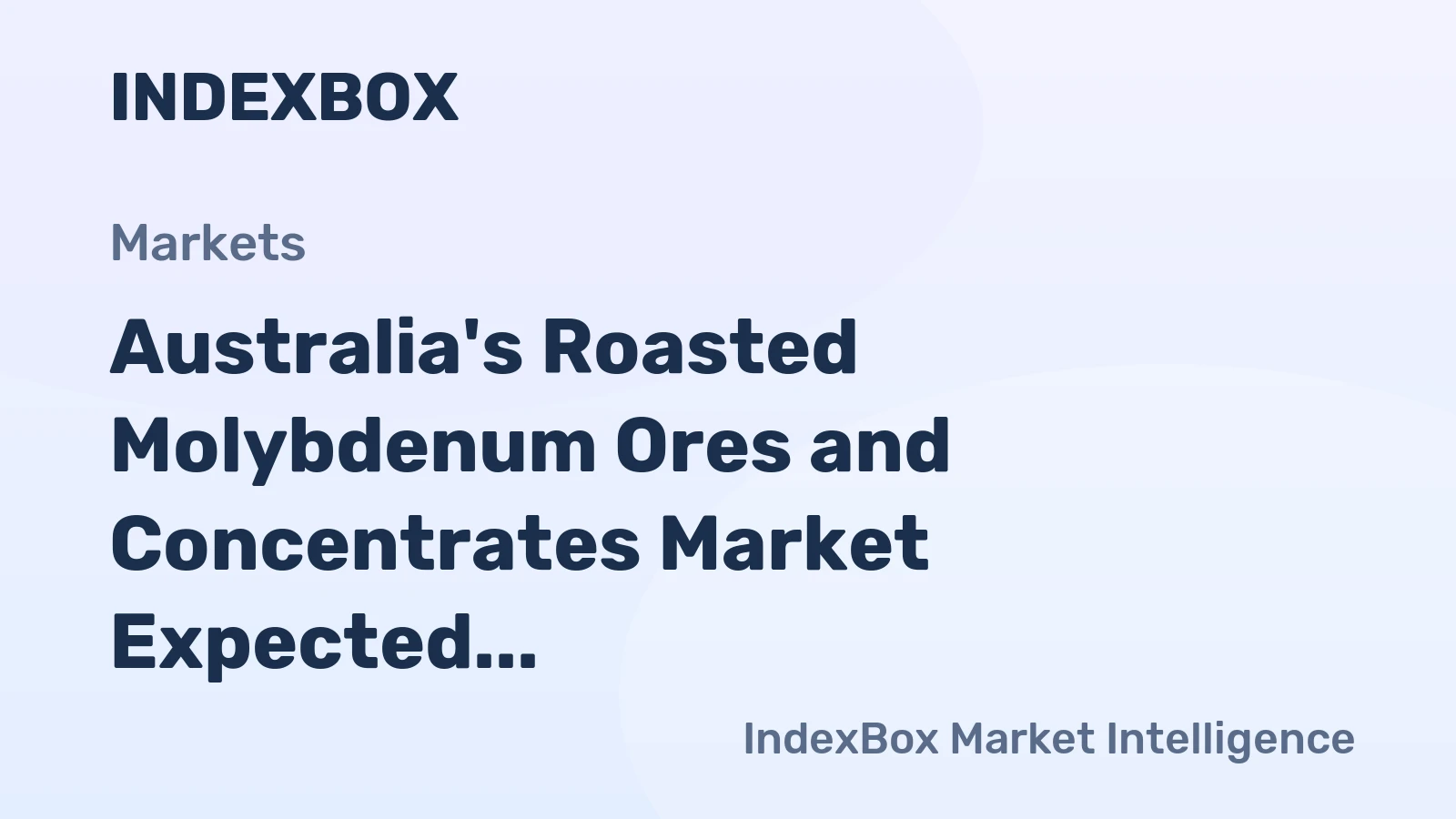 Australia's Roasted Molybdenum Ores and Concentrates Market Expected to Reach 134 tons and $5.1M by 2035