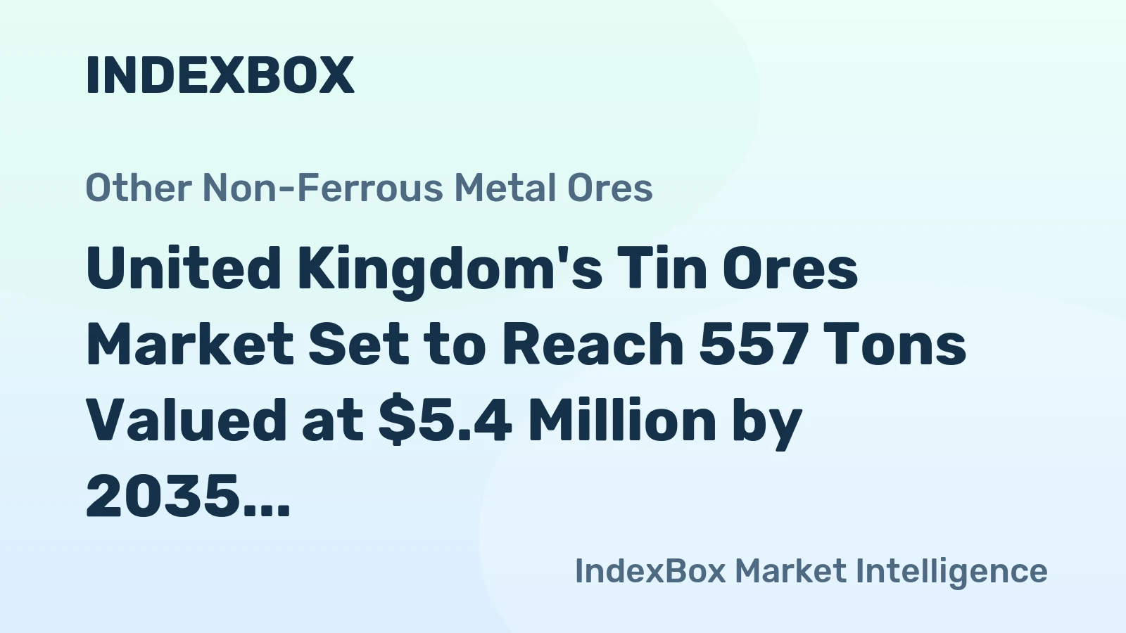 United Kingdom's Tin Ores Market Set to Reach 557 Tons Valued at $5.4 Million by 2035