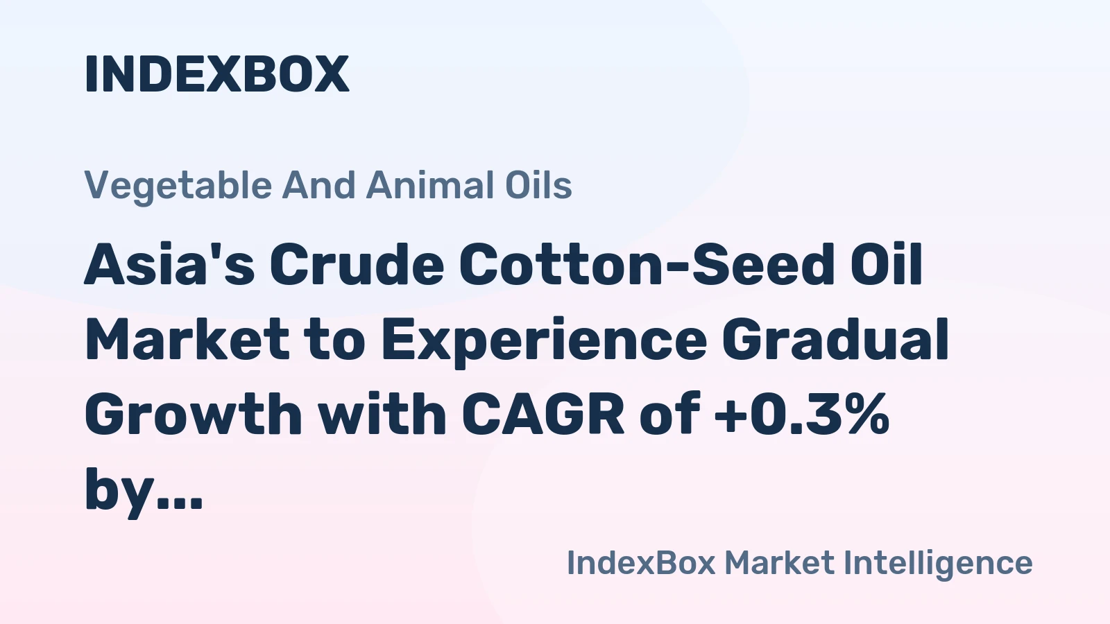 Asia's Crude Cotton-Seed Oil Market to Experience Gradual Growth with CAGR of +0.3% by 2035