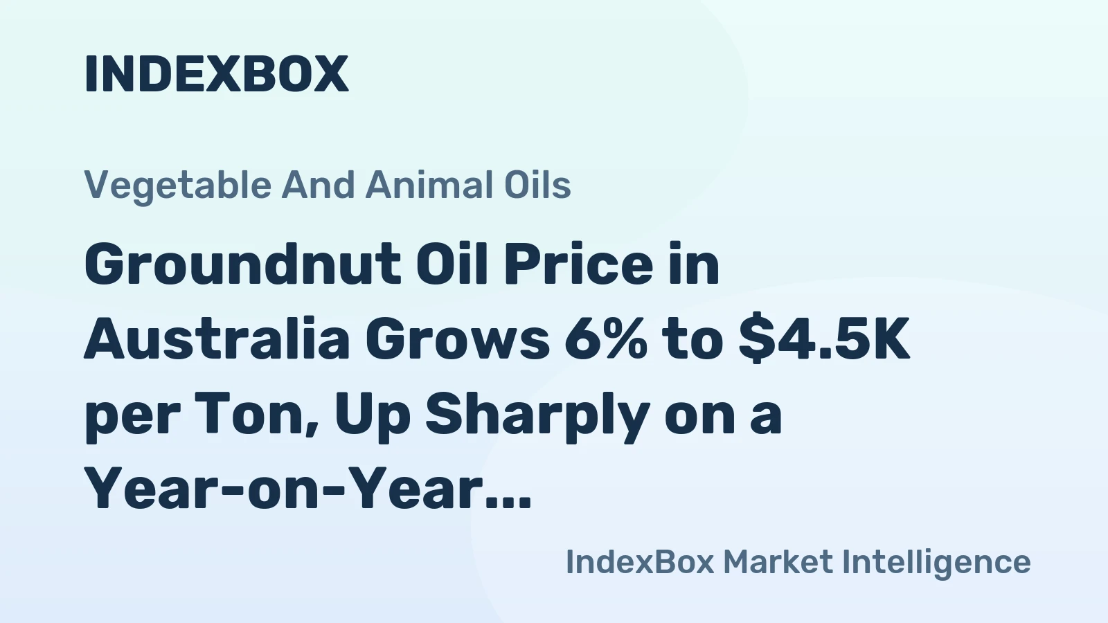 Groundnut Oil Price in Australia Grows 6% to $4.5K per Ton, Up Sharply on a Year-on-Year Basis