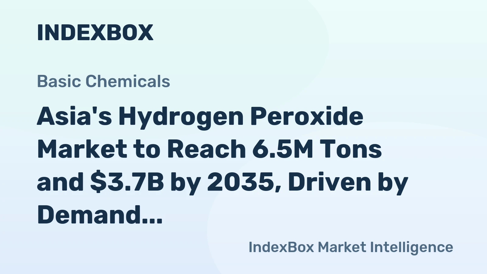 Asia's Hydrogen Peroxide Market to Reach 6.5M Tons and $3.7B by 2035, Driven by Demand Growth