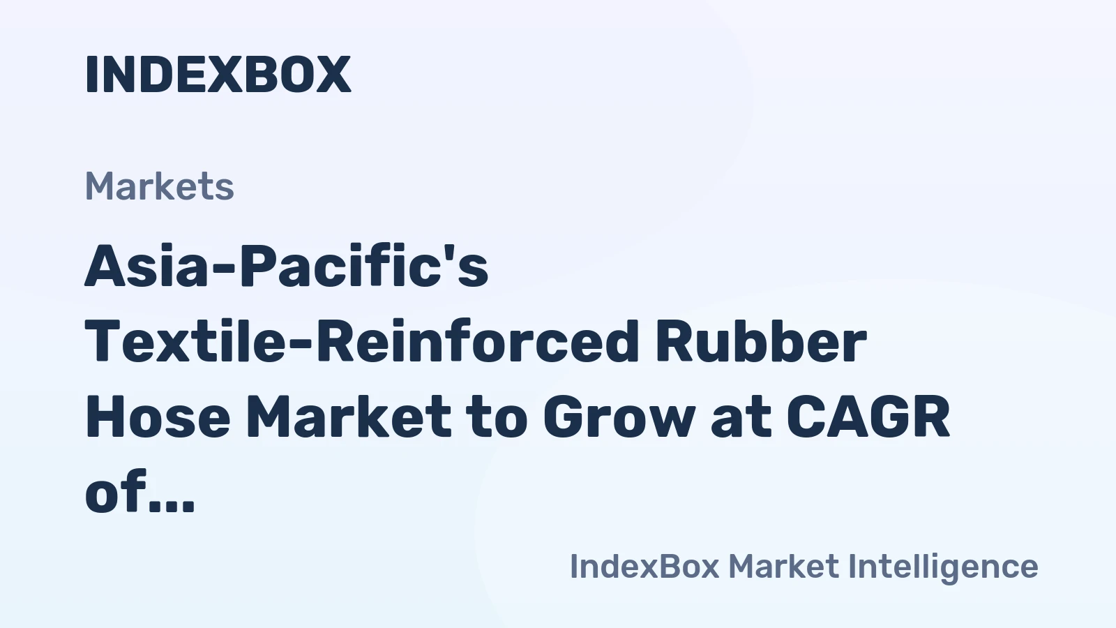 Asia-Pacific's Textile-Reinforced Rubber Hose Market to Grow at CAGR of +1.2% by 2035, Reaching $4.1B in Value