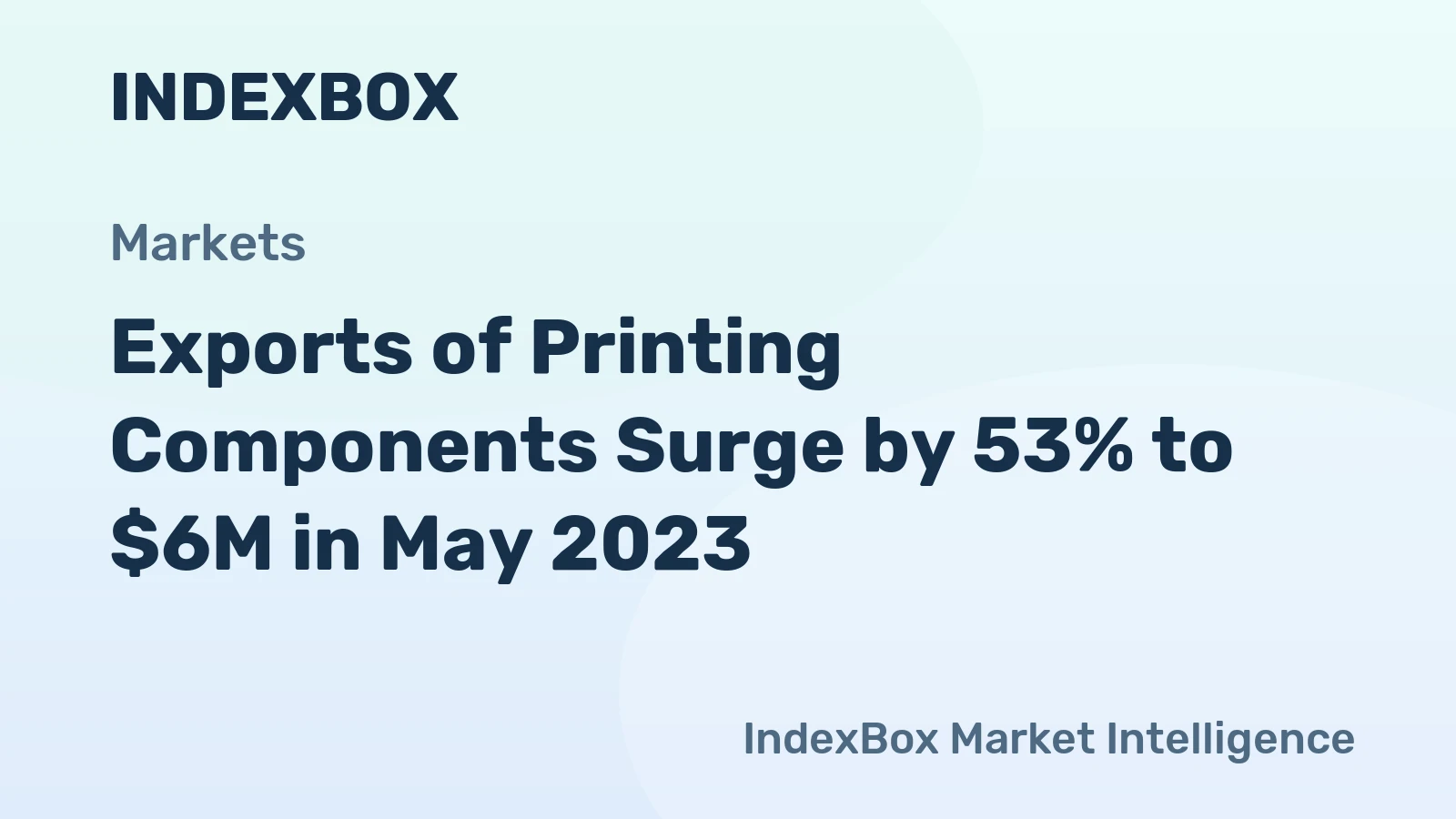 Exports of Printing Components Surge by 53% to $6M in May 2023