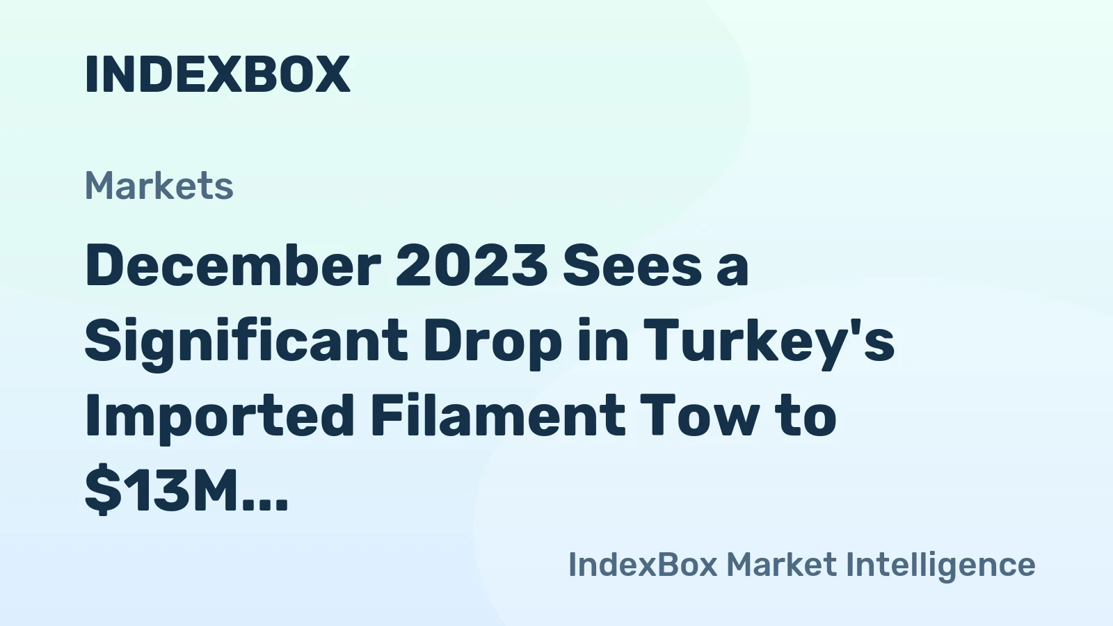 December 2023 Sees a Significant Drop in Turkey's Imported Filament Tow to $13M