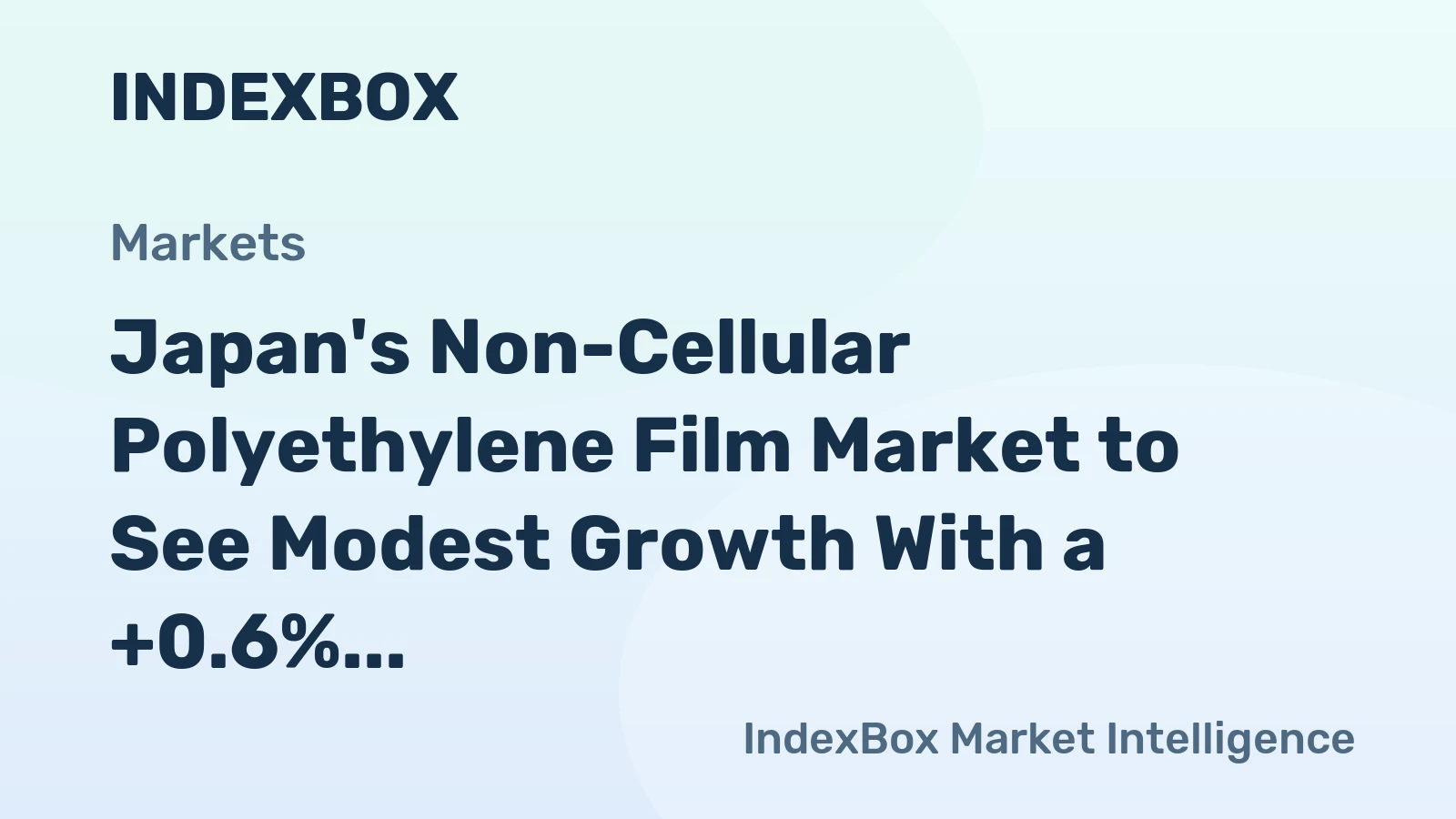 Japan's Non-Cellular Polyethylene Film Market to See Modest Growth With a +0.6% CAGR in Value
