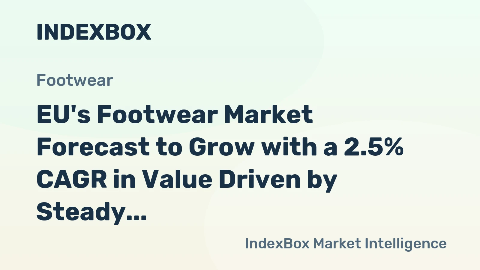 EU's Footwear Market Forecast to Grow with a 2.5% CAGR in Value Driven by Steady Demand