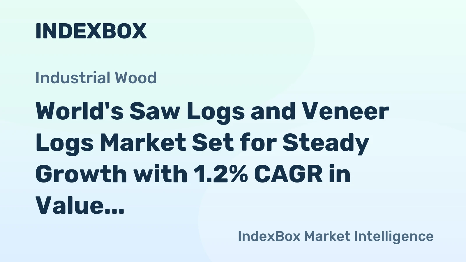 World's Saw Logs and Veneer Logs Market Set for Steady Growth with 1.2% CAGR in Value