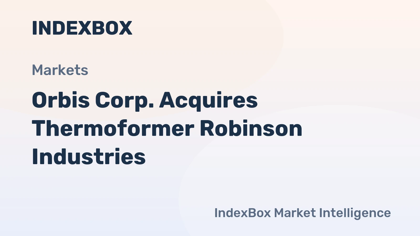 Orbis Corp. Acquires Thermoformer Robinson Industries