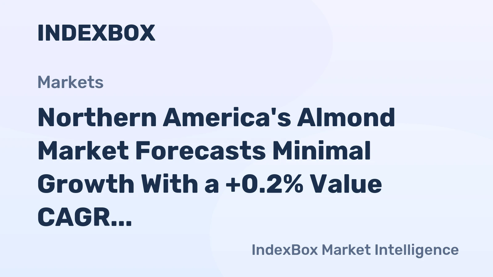 Northern America's Almond Market Forecasts Minimal Growth With a +0.2% Value CAGR