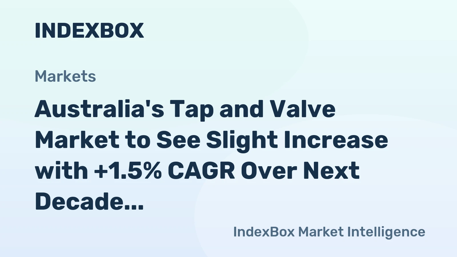 Australia's Tap and Valve Market to See Slight Increase with +1.5% CAGR Over Next Decade