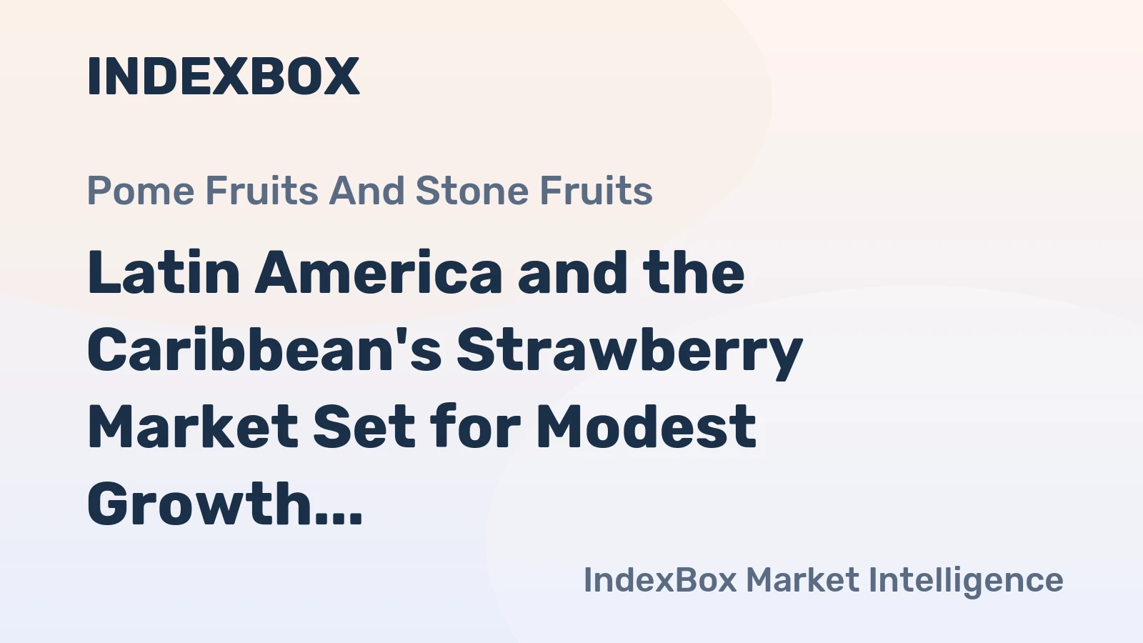 Latin America and the Caribbean's Strawberry Market Set for Modest Growth to 1 Million Tons and $3.9 Billion