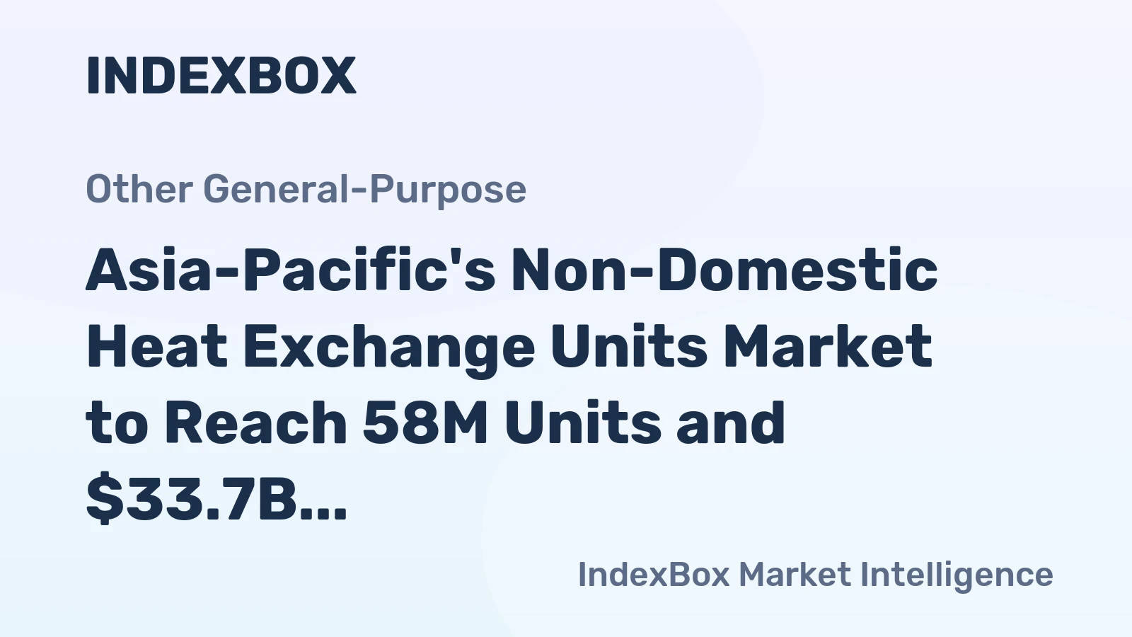 Asia-Pacific's Non-Domestic Heat Exchange Units Market to Reach 58M Units and $33.7B by 2035