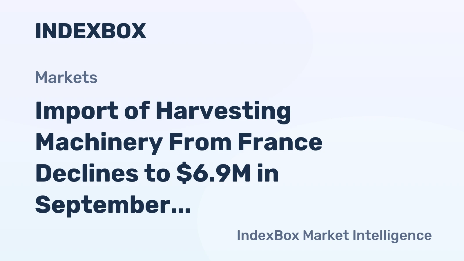 Import of Harvesting Machinery From France Declines to $6.9M in September 2023