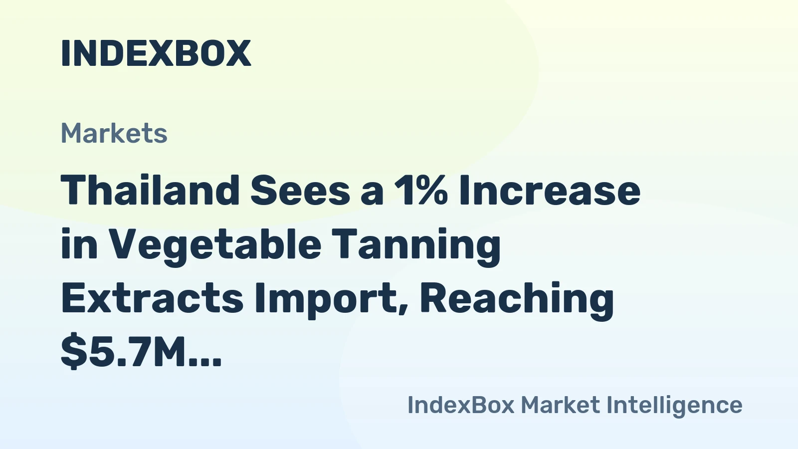 Thailand Sees a 1% Increase in Vegetable Tanning Extracts Import, Reaching $5.7M in 2023