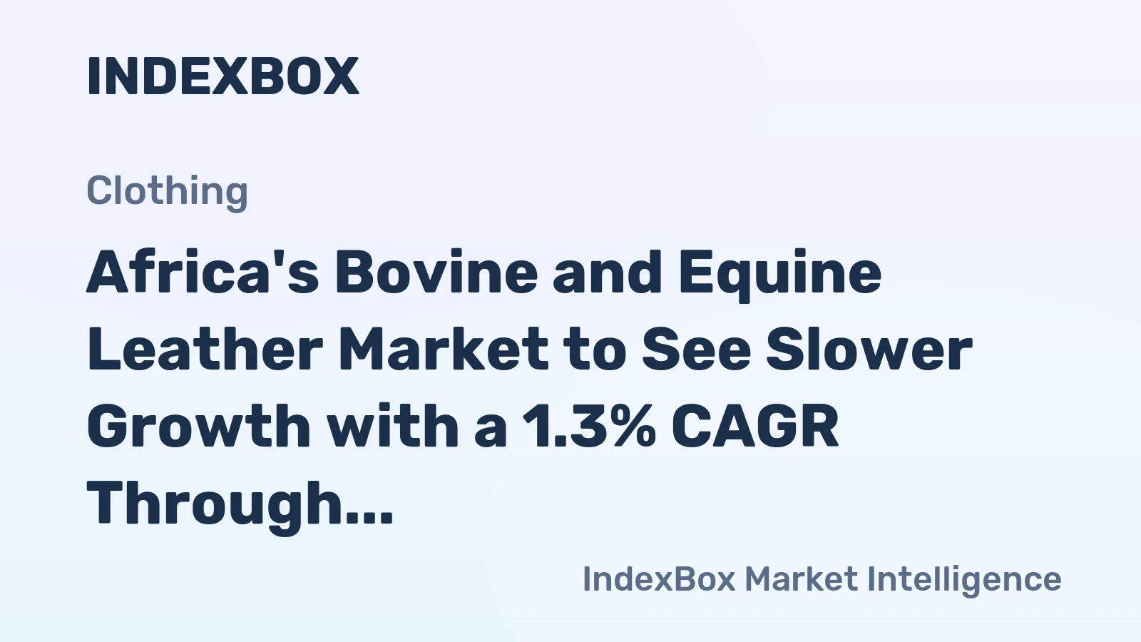 Africa's Bovine and Equine Leather Market to See Slower Growth with a 1.3% CAGR Through 2035