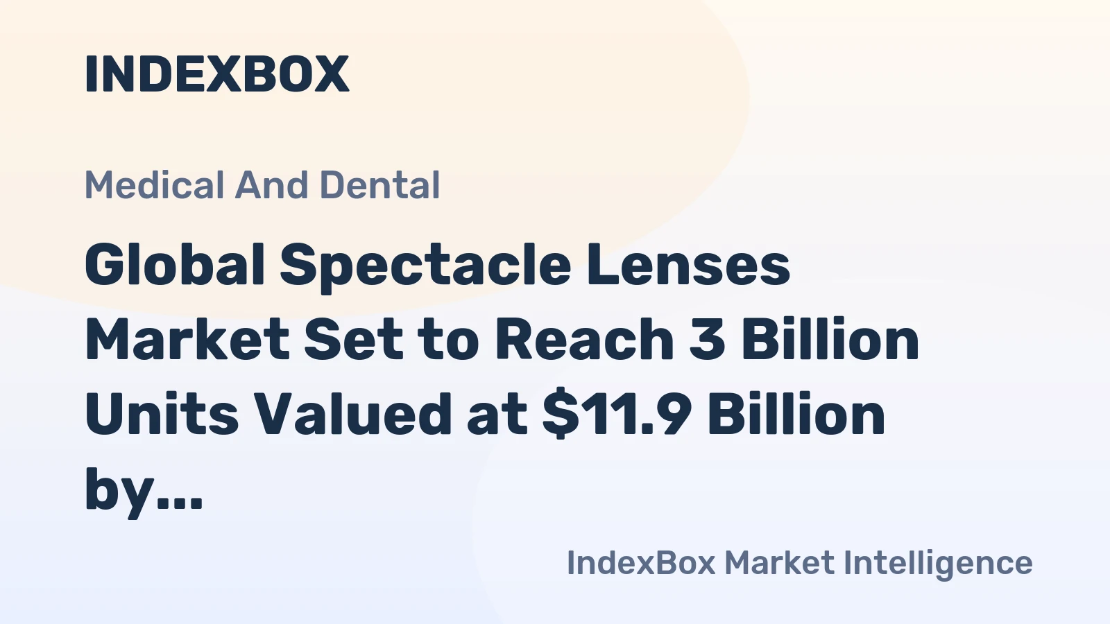 Global Spectacle Lenses Market Set to Reach 3 Billion Units Valued at $11.9 Billion by 2035