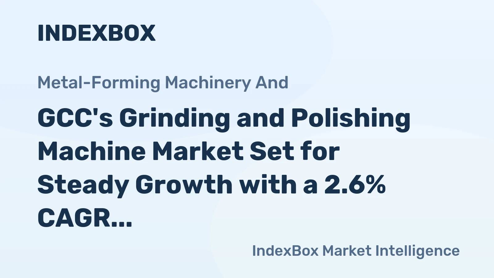 GCC's Grinding and Polishing Machine Market Set for Steady Growth with a 2.6% CAGR in Value