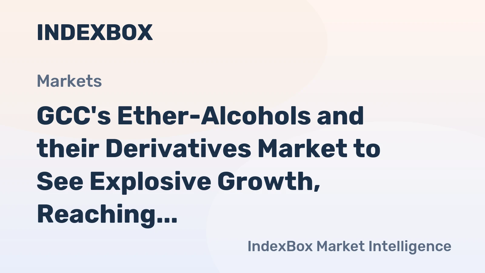 GCC's Ether-Alcohols and their Derivatives Market to See Explosive Growth, Reaching 8.1M Tons and $6.9B by 2035