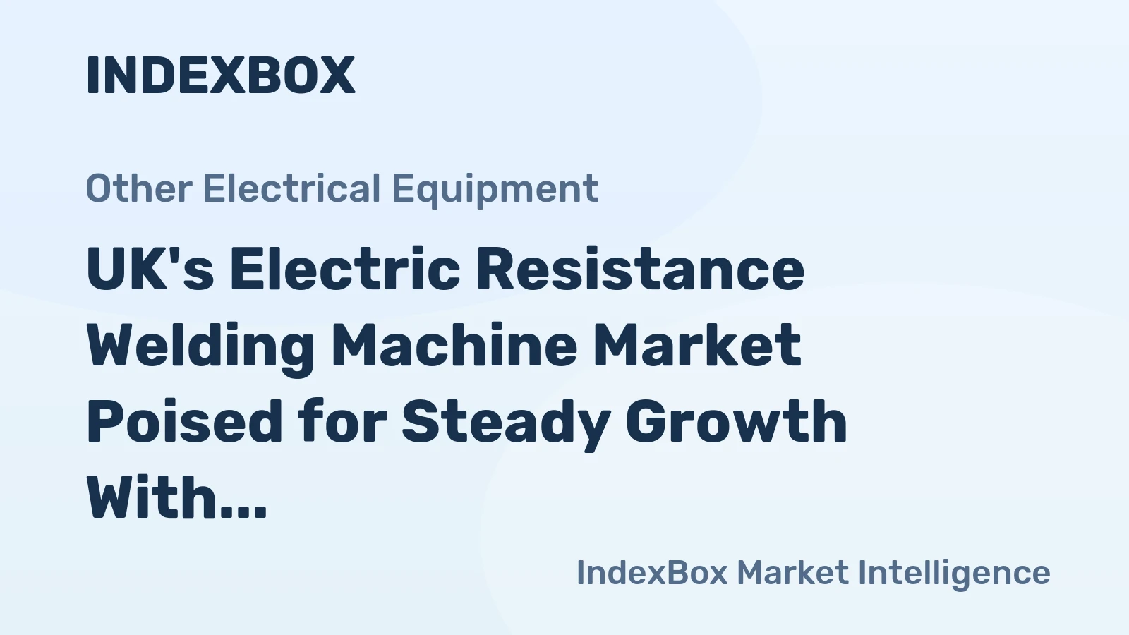 UK's Electric Resistance Welding Machine Market Poised for Steady Growth With 2.6% Value CAGR