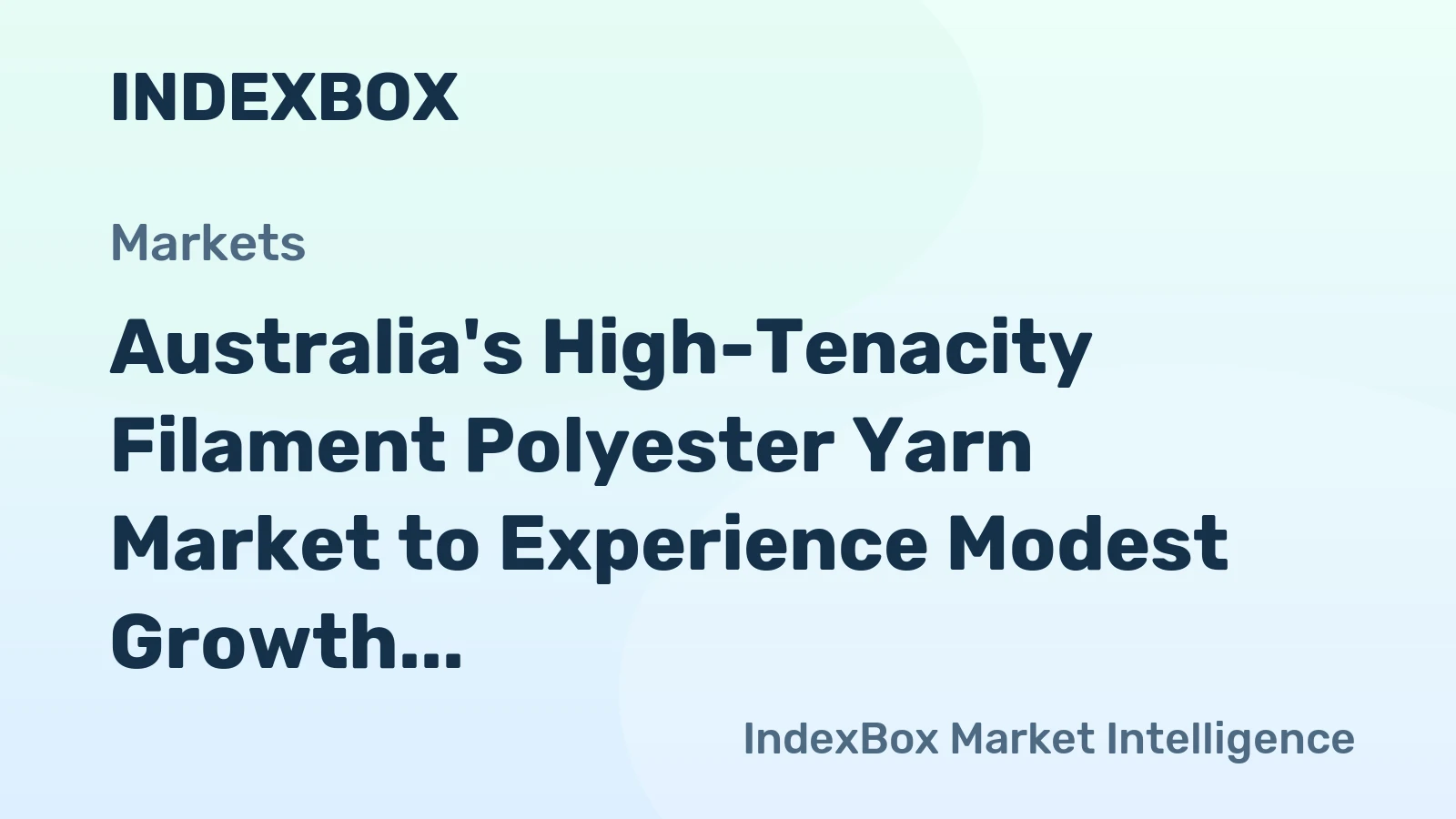 Australia's High-Tenacity Filament Polyester Yarn Market to Experience Modest Growth with +0.8% CAGR